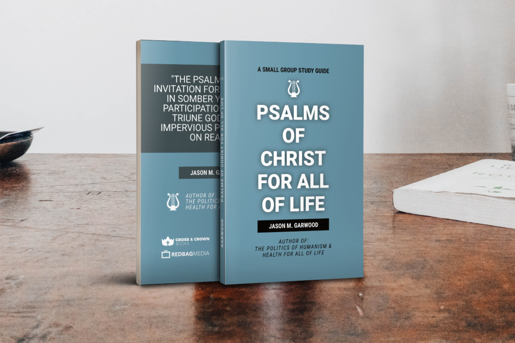 New Release: Psalms of Christ for All of Life! - Dr. Jason Garwood